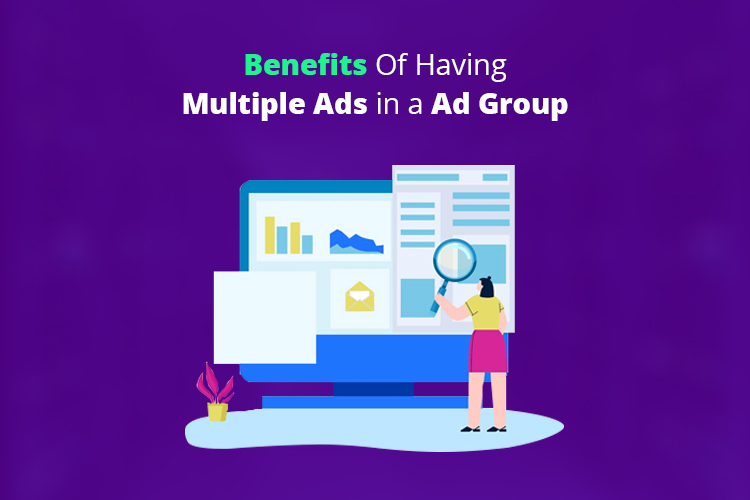 What is The Benefit of Multiple Ads in an Ad Group?