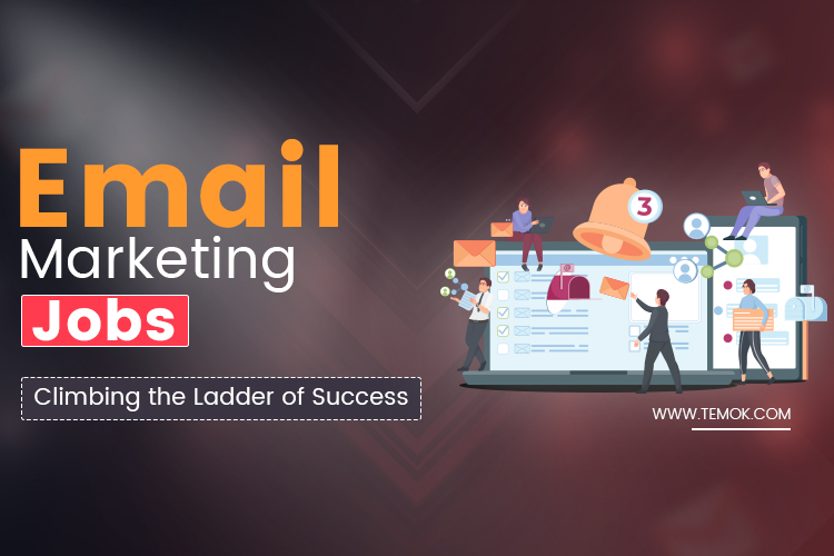 Email Marketing Jobs: Climbing The Ladder of Success