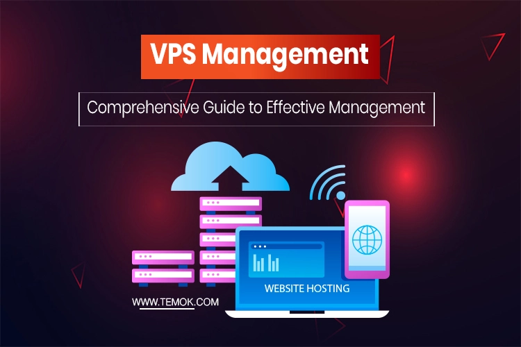VPS Management: Comprehensive Guide to Effective Management