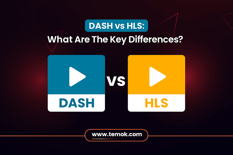HLS vs DASH: Best Streaming Protocol For 2025 | Temok